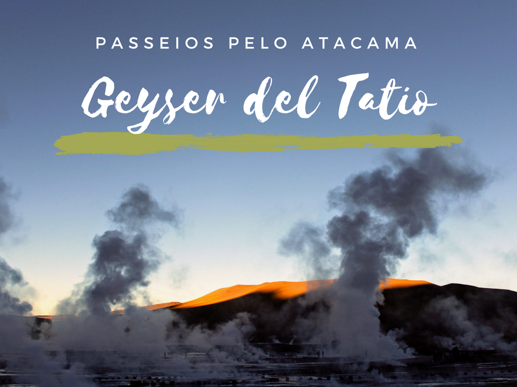 Geysers del Tatio: Passeio inesquecível no Deserto Atacama